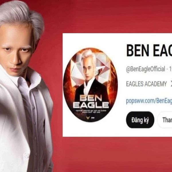 Ben Eagle - kênh YouTube số 1 Việt Nam với hơn 9,4 tỷ lượt xem, gần 20 triệu người đăng ký, thu ...